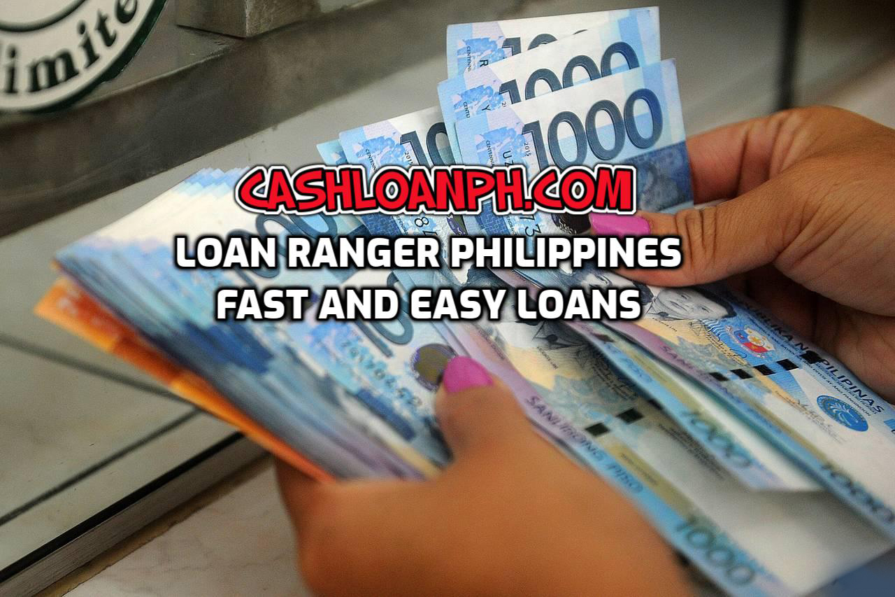 Loan Ranger Philippines Review You Need Know - Cash Loans Online ...